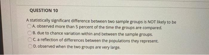 Solved QUESTION 10 A statistically significant difference | Chegg.com Solved QUESTION 10 A statistically significant difference | Chegg.com