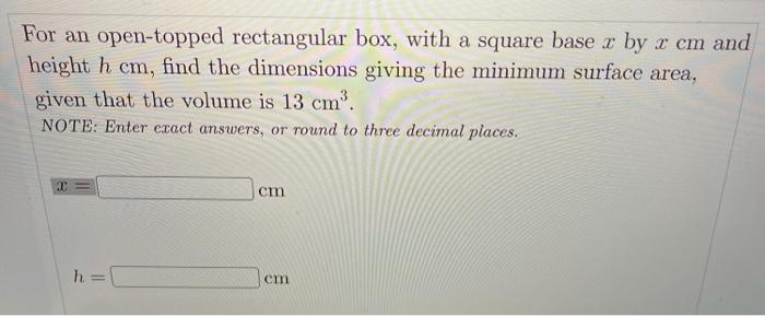 Solved For an open-topped rectangular box, with a square | Chegg.com
