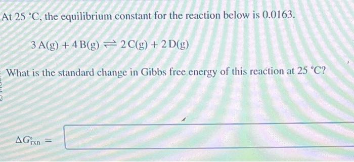 Solved At 25∘C, the equilibrium constant for the reaction | Chegg.com