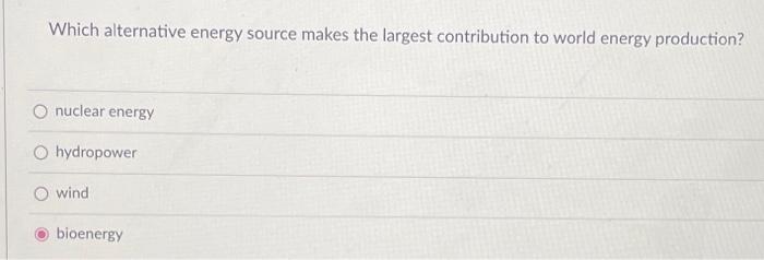 Solved Which alternative energy source makes the largest | Chegg.com