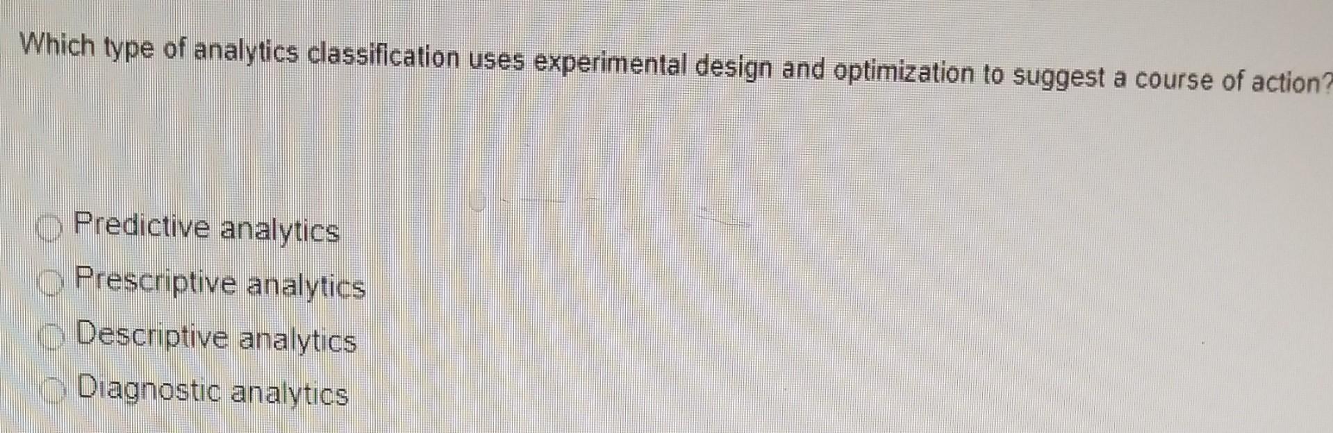 Solved Which type of analytics classification uses | Chegg.com