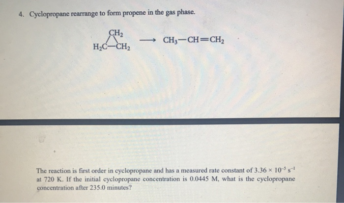 Solved 4. Cyclopropane rearrange to form propene in the gas | Chegg.com