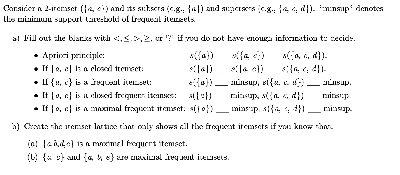 Solved Consider a 2 -itemset ({a,c}){a}{a,c,d}. ﻿"minsup" | Chegg.com