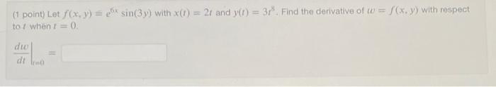 Solved (1 point) Let f(x,y)=e6xsin(3y) with x(t)=2t and | Chegg.com
