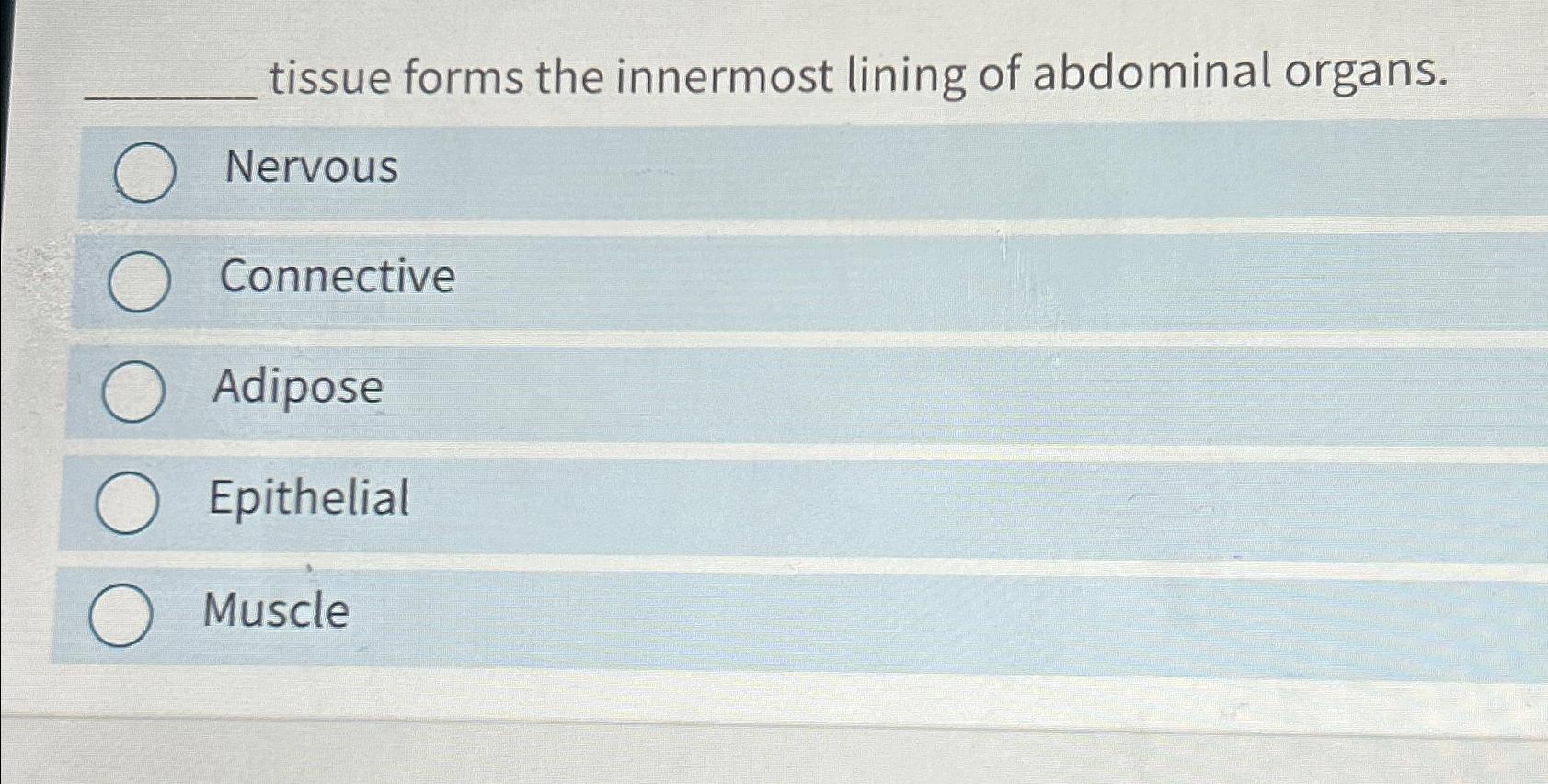 Solved tissue forms the innermost lining of abdominal | Chegg.com