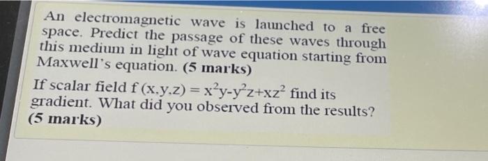 Solved An electromagnetic wave is launched to a free space. | Chegg.com