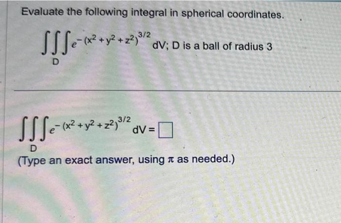 Solved Evaluate the following integral in spherical | Chegg.com