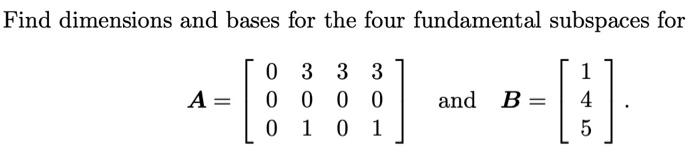 Solved Find dimensions and bases for the four fundamental | Chegg.com