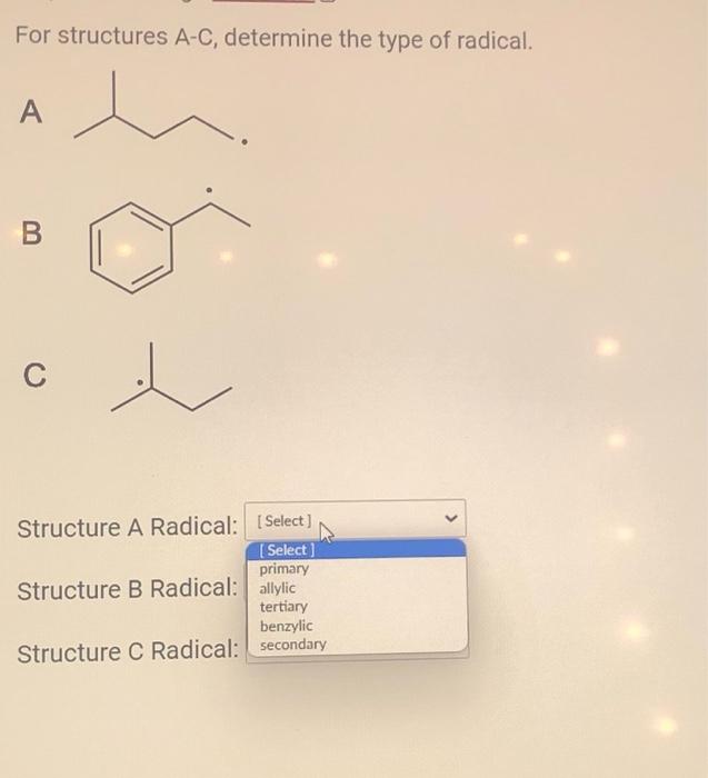 Solved For structures A−C, determine the type of radical. A | Chegg.com
