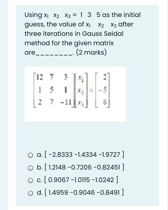 Solved Using X1 X2 X3 = 1 3 5 as the initial guess, the | Chegg.com