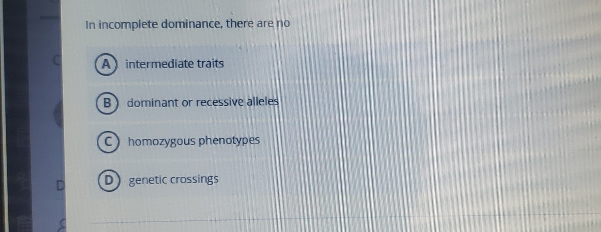 Solved In incomplete dominance, there are nointermediate | Chegg.com