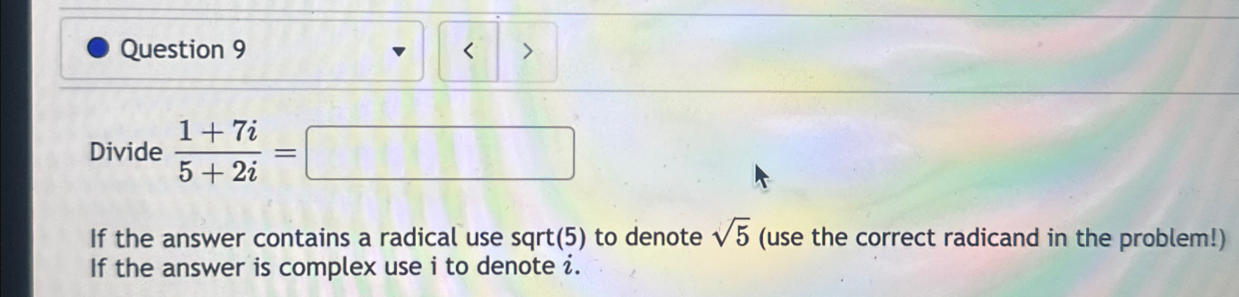 Solved Divide 1+7i5+2i=If the answer contains a radical use | Chegg.com
