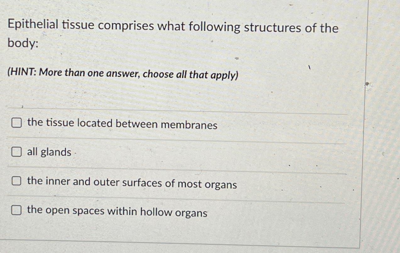 Solved Epithelial tissue comprises what following structures | Chegg.com