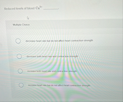 Solved Reduced levels of blood Ca2 Multiple Choicedecrease | Chegg.com