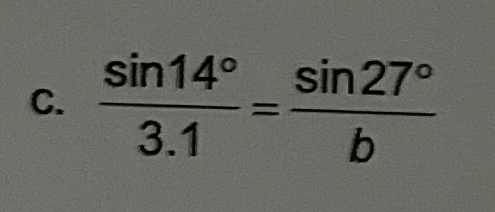 Solved c. sin14°3.1=sin27°b | Chegg.com