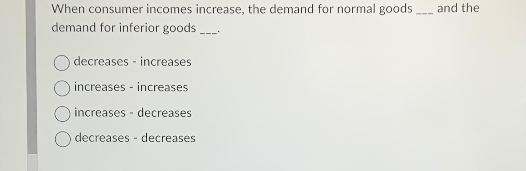 Solved When consumer incomes increase, the demand for normal | Chegg.com