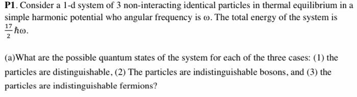 Solved P1. Consider a 1-d system of 3 non-interacting | Chegg.com