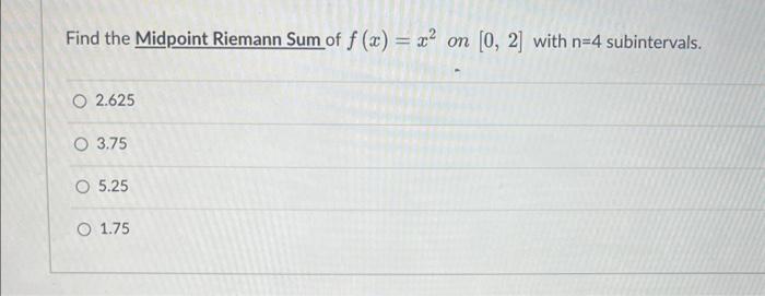 Solved Find the Midpoint Riemann Sum of f(x)=x2 on [0,2] | Chegg.com