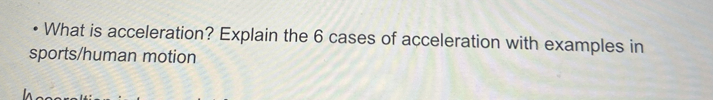 Solved -What is acceleration? Explain the 6 ﻿cases of | Chegg.com