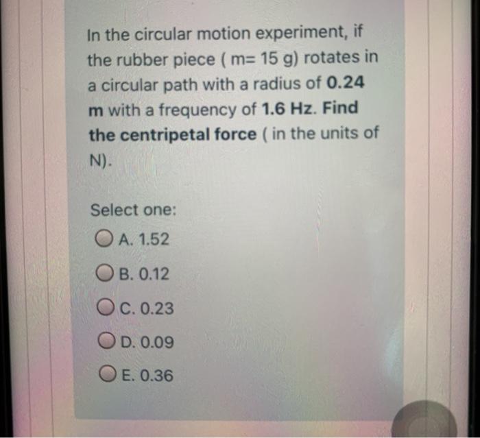 Solved In the circular motion experiment, if the rubber | Chegg.com