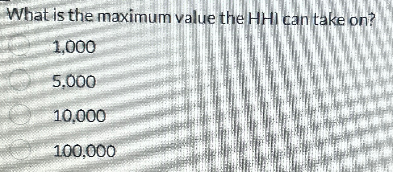 Solved What is the maximum value the HHI can take | Chegg.com