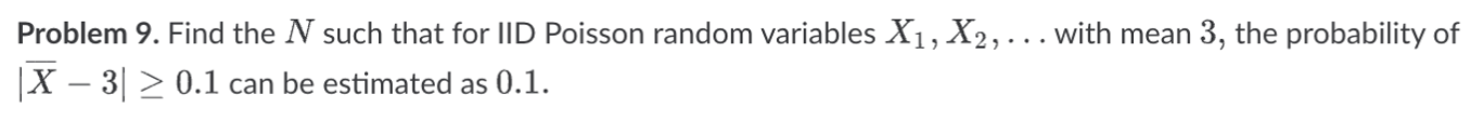 Solved Problem 9. ﻿Find the N ﻿such that for IID Poisson | Chegg.com