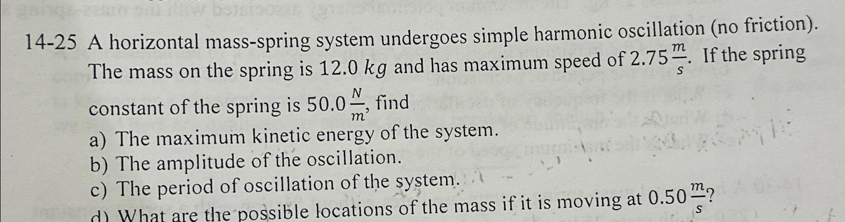 Solved 14-25 ﻿A horizontal mass-spring system undergoes | Chegg.com