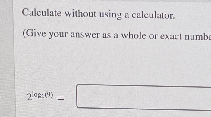 Solved Calculate without using a calculator. (Give your | Chegg.com