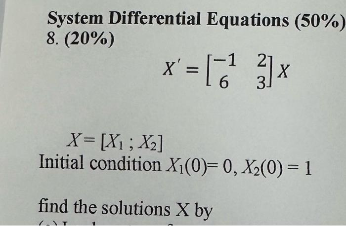 Solved System Differential Equations (50\%) 8. (20%) | Chegg.com