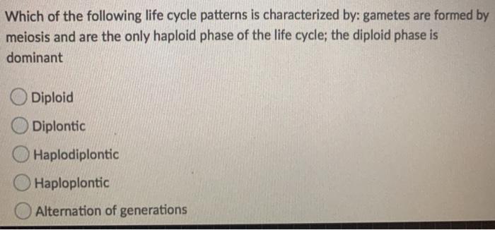 Solved Which of the following life cycle patterns is | Chegg.com