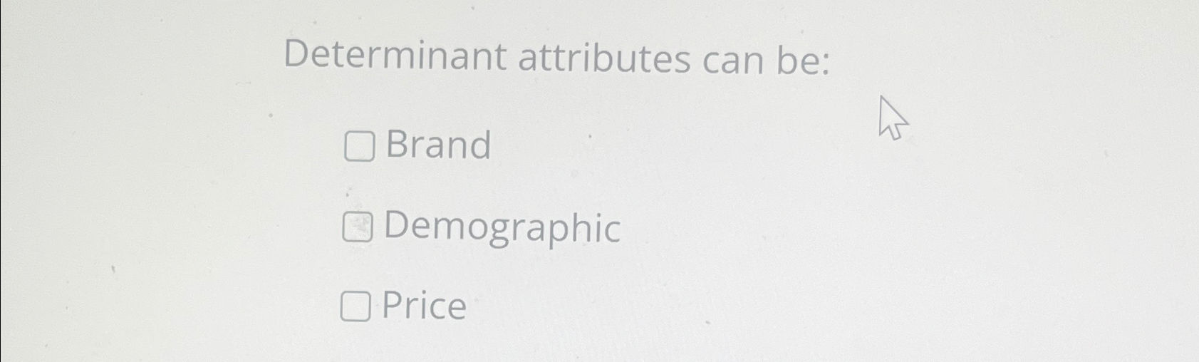 Solved Determinant attributes can be:BrandDemographicPrice | Chegg.com