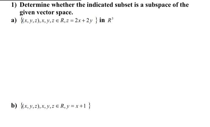 Solved 1) Determine whether the indicated subset is a | Chegg.com