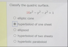 Solved Classify the quadric surface.16x2-y2-z2=1elliptic | Chegg.com