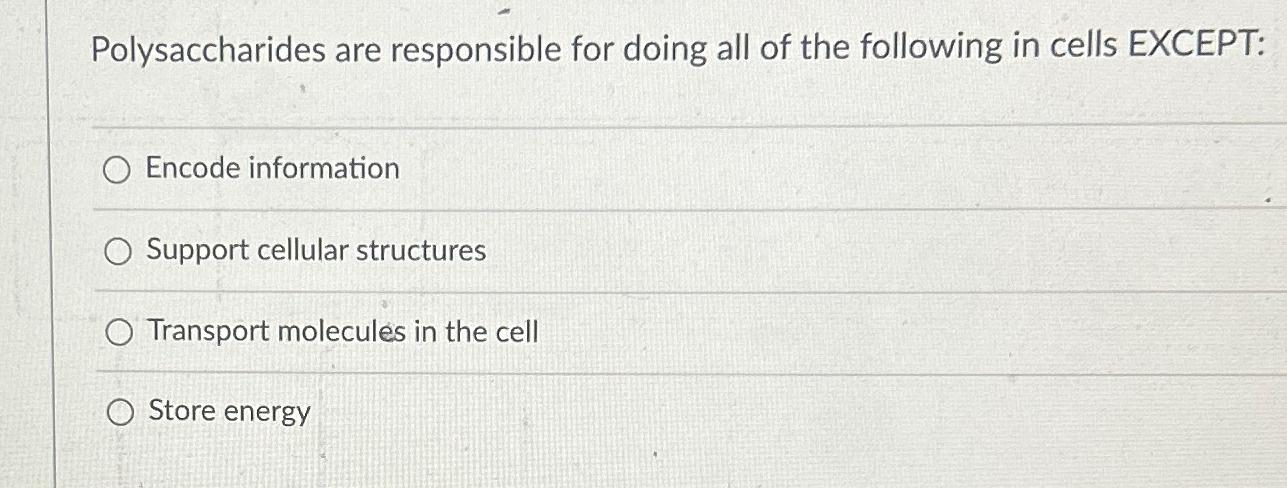 Solved Polysaccharides are responsible for doing all of the | Chegg.com
