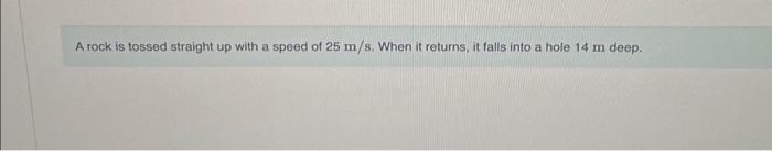 Solved A rock is tossed straight up with a speed of 25 m/s. | Chegg.com