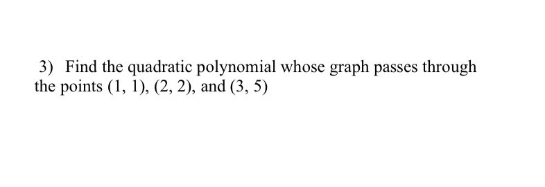 Solved Find the quadratic polynomial whose graph passes | Chegg.com