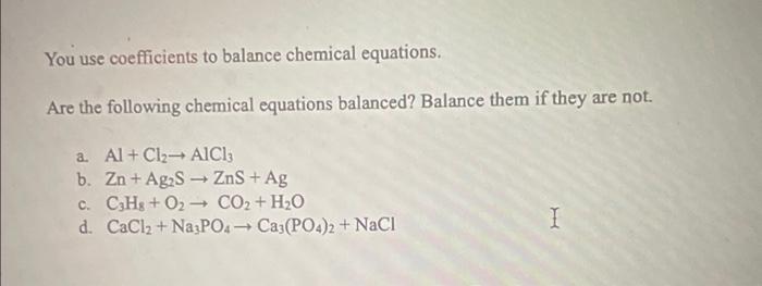 Solved You use coefficients to balance chemical equations. | Chegg.com