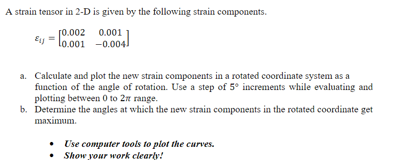 Solved A strain tensor in 2-D is given by the following | Chegg.com