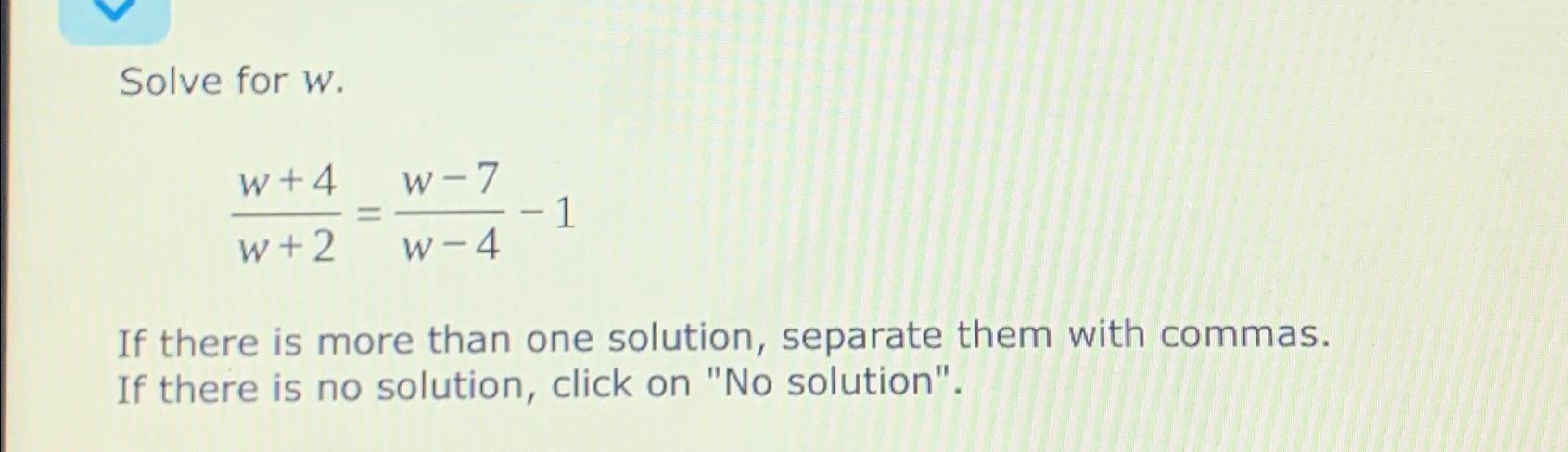 Solved Solve for w.w+4w+2=w-7w-4-1If there is more than one | Chegg.com