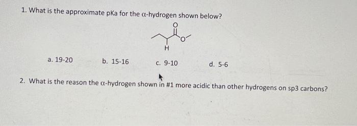 Solved 1. What is the approximate pKa for the α-hydrogen | Chegg.com