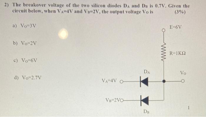 Solved 2) The breakover voltage of the two silicon diodes DA | Chegg.com