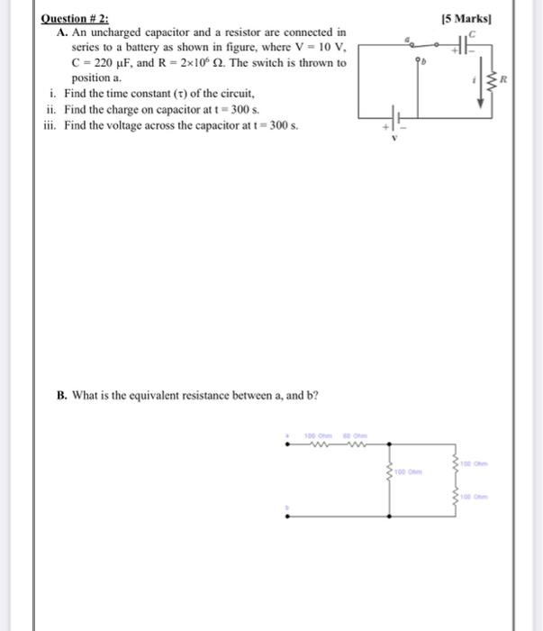 Solved 15 Marks! Question # 2: A. An uncharged capacitor and | Chegg.com Solved 15 Marks! Question # 2: A. An uncharged capacitor and | Chegg.com