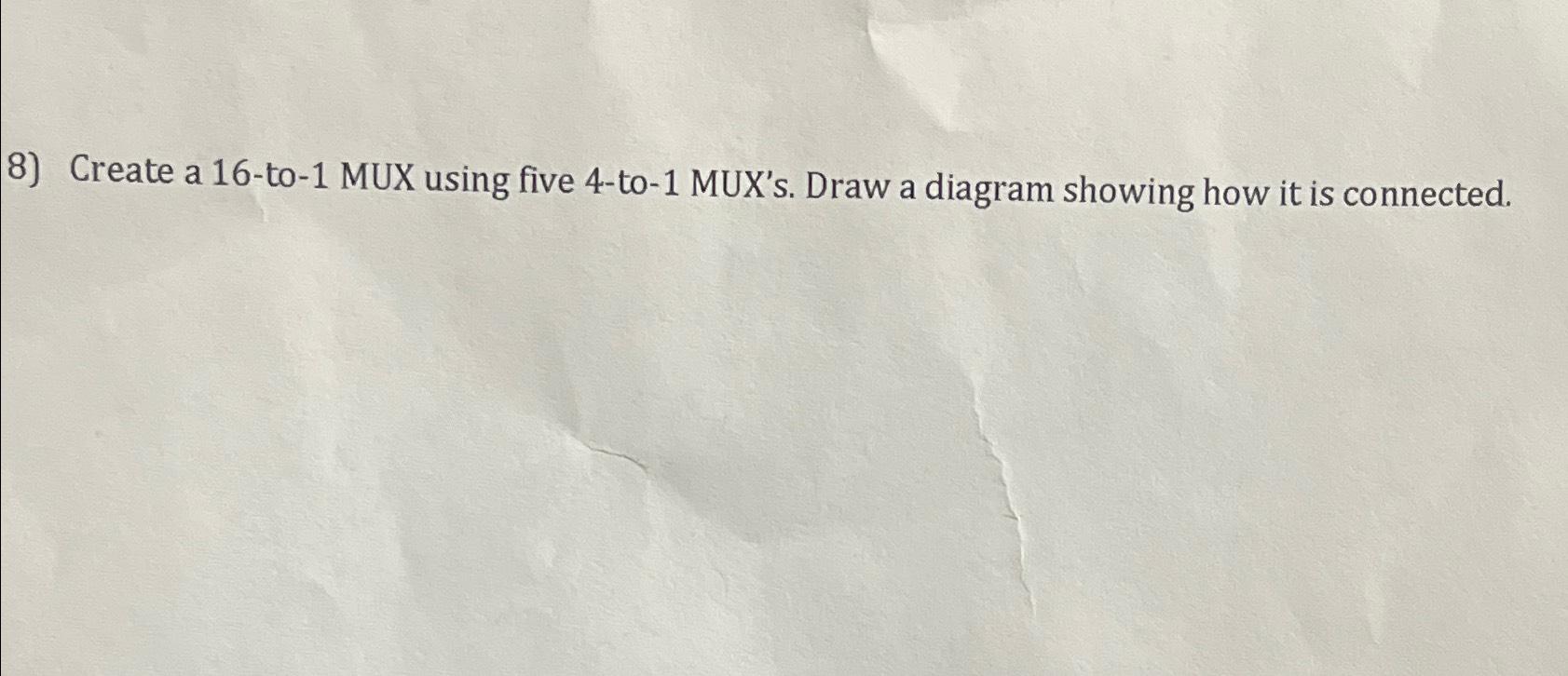 Solved Create a 16-to-1 ﻿MUX using five 4-to-1 ﻿MUX's. Draw | Chegg.com
