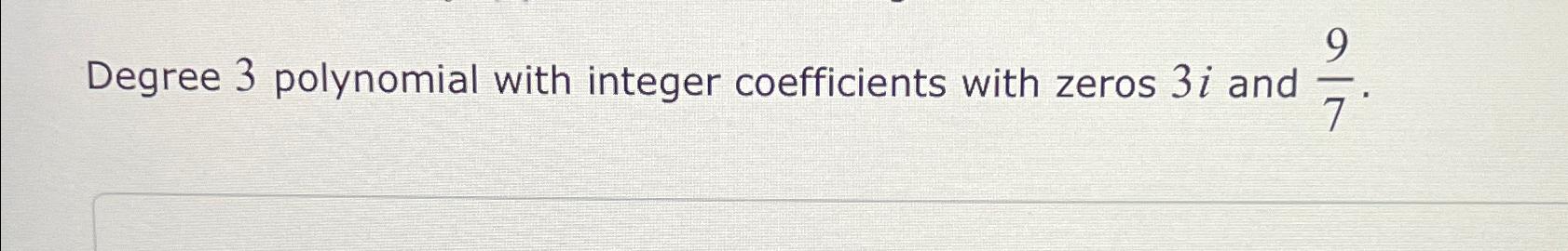 Solved Degree 3 ﻿polynomial with integer coefficients with | Chegg.com