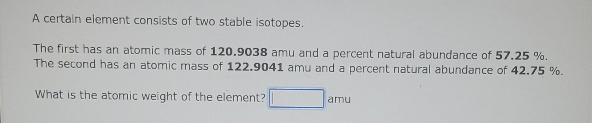 Solved A certain element consists of two stable isotopes. | Chegg.com