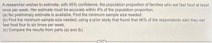 Solved A researcher wishes to estimate, with 95% confidence, | Chegg.com