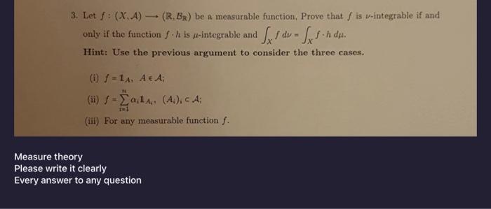 Solved 3. Let f:(X,A) (R,BR) be a measurable function, Prove | Chegg.com