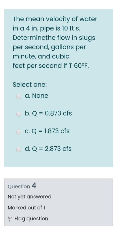 Solved The mean velocity of water in a 4 in. pipe is 10 ft | Chegg.com