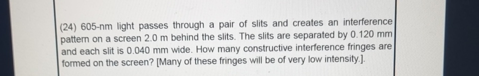 Solved (24) 605-nm ﻿light passes through a pair of slits and | Chegg.com