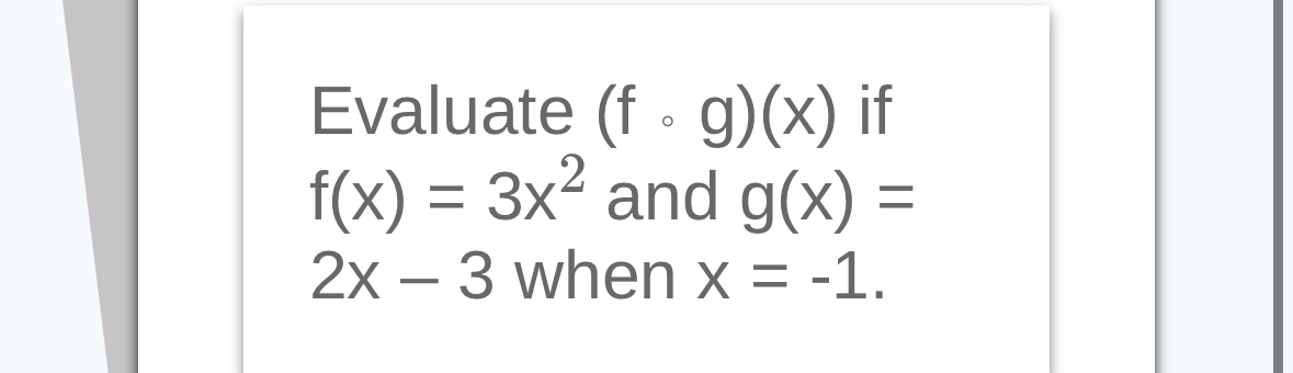 Solved Evaluate (f@g)(x) ﻿if f(x)=3x2 ﻿and g(x)= 2x-3 ﻿when | Chegg.com